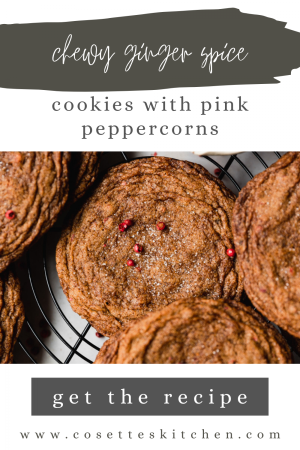 Chewy Ginger Spice Cookies with Pink Peppercorns - Cosette's Kitchen